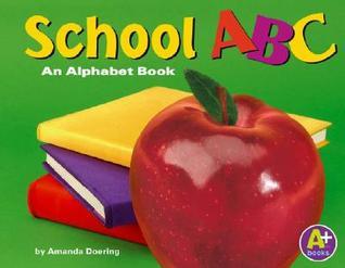 School : An Alphabet Book (A+ Books) by Amanda Doering | Goodreads