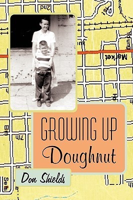 Growing Up Doughnut by Don Shields | Goodreads