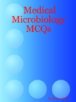 Medical Microbiology MCQs by Kumaresan Veliah | Goodreads