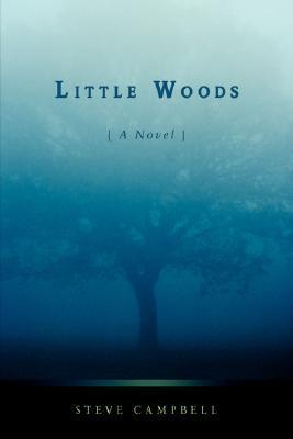 Little Woods by Steve Campbell | Goodreads