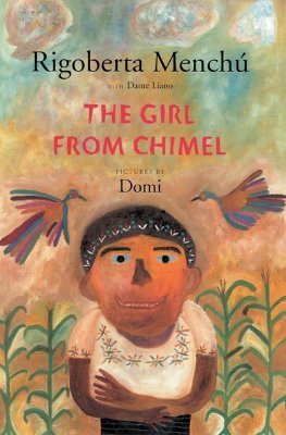 The Girl from Chimel by Rigoberta Menchú | Goodreads