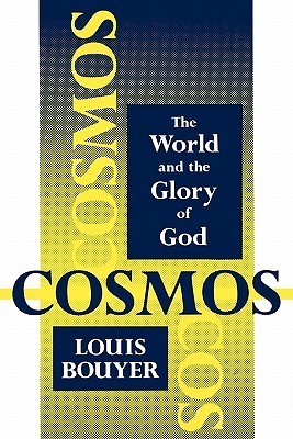 Cosmos: The World and the Glory of God by Louis Bouyer | Goodreads