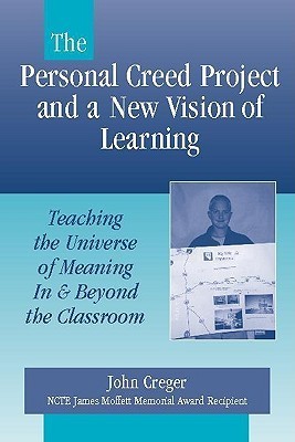 The Personal Creed Project and a New Vision of Learning: Teaching the ...