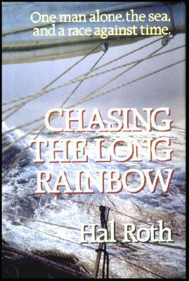 Chasing the Long Rainbow: The Drama of a Singlehanded Sailing Race ...