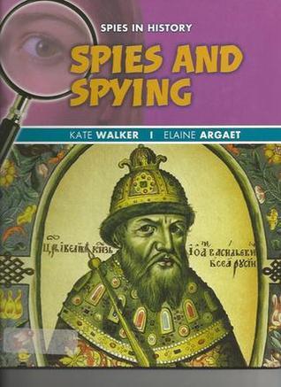 Spies in History (Spies and Spying) by Kate Walker | Goodreads