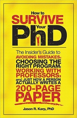 How to Survive Your PhD by Jason Karp | Goodreads