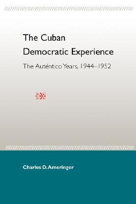 The Cuban Democratic Experience by Charles D. Ameringer | Goodreads