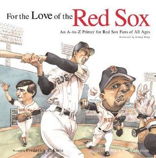 For the Love of the Red Sox: An A-To-Z Primer for Red Sox Fans of All ...