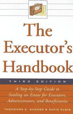 The Executor's Handbook, Third Edition by Theodore E. Hughes | Goodreads