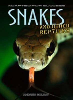 Snakes and Other Reptiles (Adapted for Success) by Andrew Solway ...
