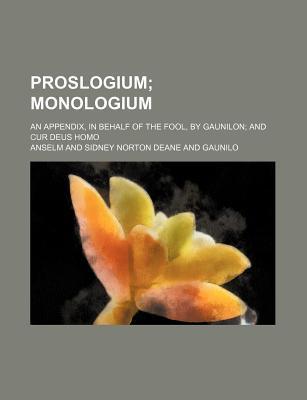 Proslogium/Monologium/An Appendix in Behalf of the Fool by Gaunilon/Cur ...