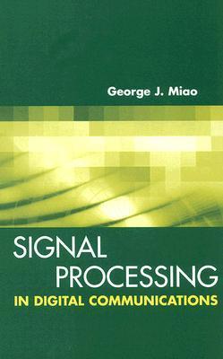 Signal Processing for Digital Communications by George J. Miao | Goodreads