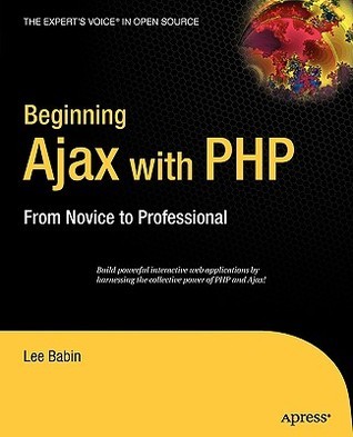 Beginning Ajax with PHP: From Novice to Professional by Lee Babin ...