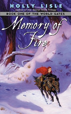 Memory of Fire by Holly Lisle | Goodreads