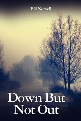 Down But Not Out by Bill Norvell | Goodreads