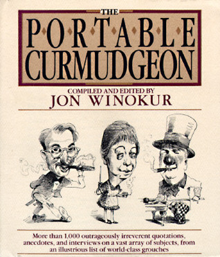 The Portable Curmudgeon by Jon Winokur | Goodreads