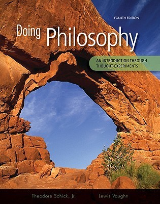 Doing Philosophy: An Introduction Through Thought Experiments by Theodore Schick Jr. | Goodreads