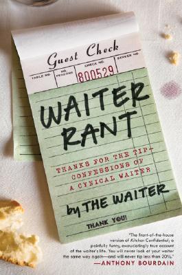 Waiter Rant: Thanks for the Tip-Confessions of a Cynical Waiter by ...