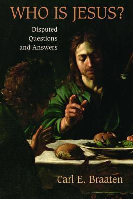 Who is Jesus?: Disputed Questions and Answers by Carl E. Braaten ...