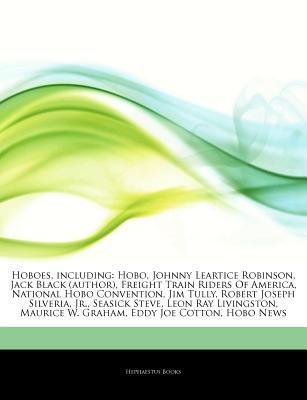 Articles on Hoboes, Including: Hobo, Johnny Leartice Robinson, Jack ...