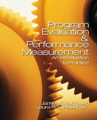 Program Evaluation and Performance Measurement: An Introduction to Practice by James C. McDavid ...