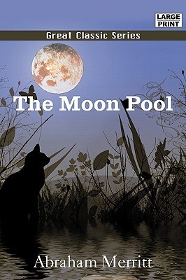 The Moon Pool by A. Merritt | Goodreads
