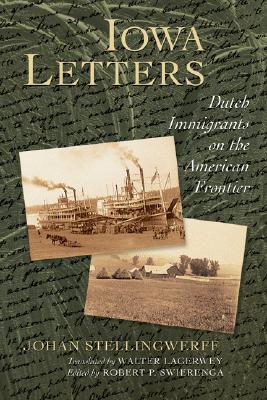 Iowa Letters: Dutch Immigrants On The American Frontier by Johan ...