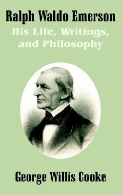 Ralph Waldo Emerson: His Life, Writings, and Philosophy by George ...