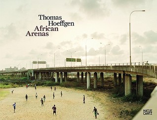 Thomas Hoeffgen: African Arenas by Ian Hawkey | Goodreads