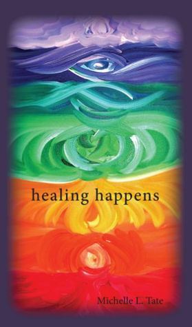 Healing Happens by Michelle L. Tate | Goodreads