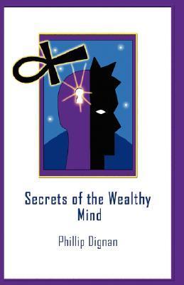 Secrets of the Wealthy Mind by Phillip Dignan | Goodreads