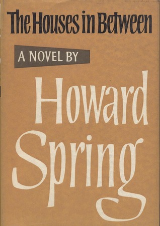 The Houses in Between by Howard Spring | Goodreads