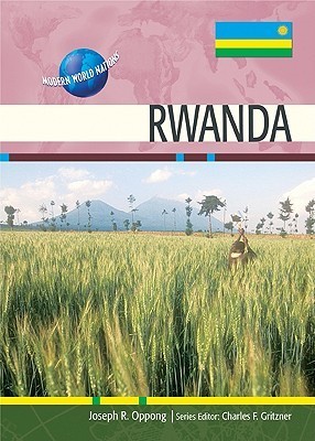 Rwanda (Modern World Nations (Hardcover)) by Joseph R. Oppong | Goodreads