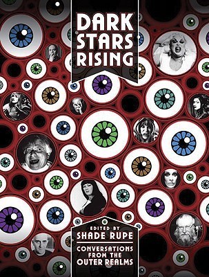 Dark Stars Rising: Conversations from the Outer Realms by Shade Rupe ...