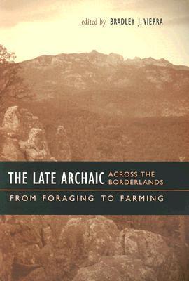 The Late Archaic across the Borderlands: From Foraging to Farming by ...