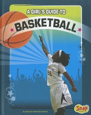 A Girl's Guide to Basketball by Allyson Valentine Schrier | Goodreads