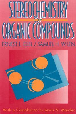 Stereochemistry of Organic Compounds by Ernest L. Eliel | Goodreads