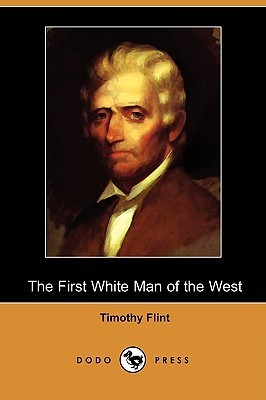 The First White Man of the West; Or, the Life and Exploits of Colonel ...