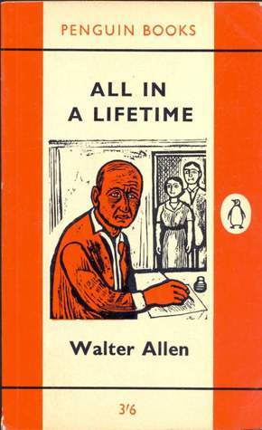 All in a Lifetime by Walter Allen | Goodreads