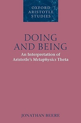 Doing and Being: An Interpretation of Aristotle's Metaphysics Theta by ...