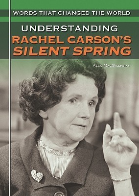 Understanding Rachel Carson's Silent Spring by Alex MacGillivray ...