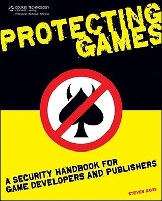 Protecting Games: A Security Handbook for Game Developers and ...