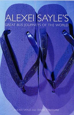 Alexei Sayle's Great Bus Journeys Of The World by Alexei Sayle | Goodreads