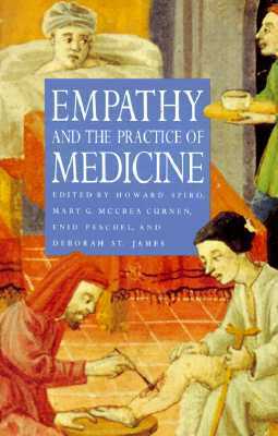Empathy and the Practice of Medicine: Beyond Pills and the Scalpel by ...