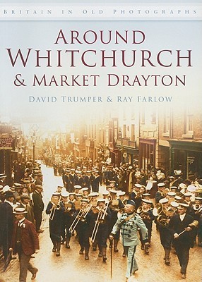 Around Whitchurch & Market Drayton by David Trumper | Goodreads