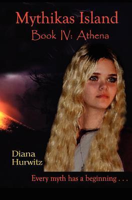 Mythikas Island Book Four Athena by Diana Hurwitz | Goodreads