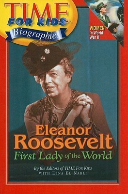 Eleanor Roosevelt: First Lady of the World (Time for Kids Biographies ...