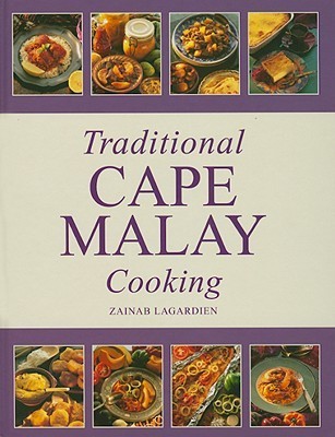 Traditional Cape Malay Cooking by Zainab Lagardien | Goodreads