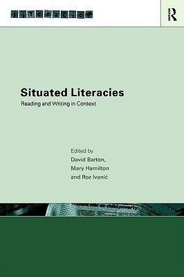 Situated Literacies: Theorising Reading and Writing in Context by David ...