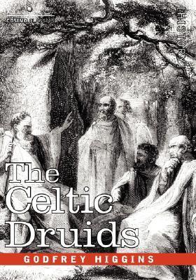 The Celtic Druids by Godfrey Higgins | Goodreads